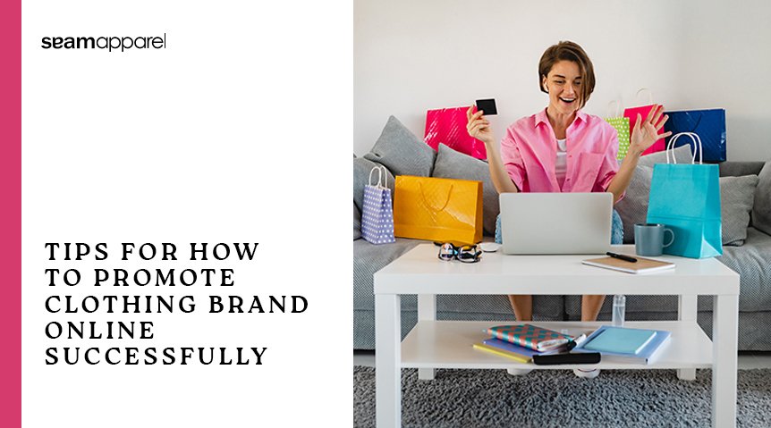 9 Tips For How To Promote Clothing Brand Online